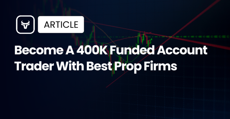 Become A 400K Funded Account Trader With Best Prop Firms ...