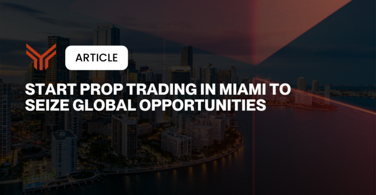 Start Prop Trading In Miami To Seize Global Opportunities ...